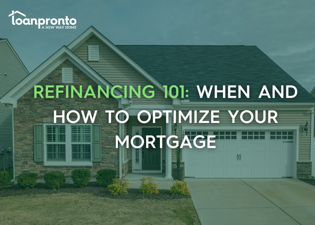 Refinancing 101: When and How to Optimize Your Mortgage | Loan Pronto