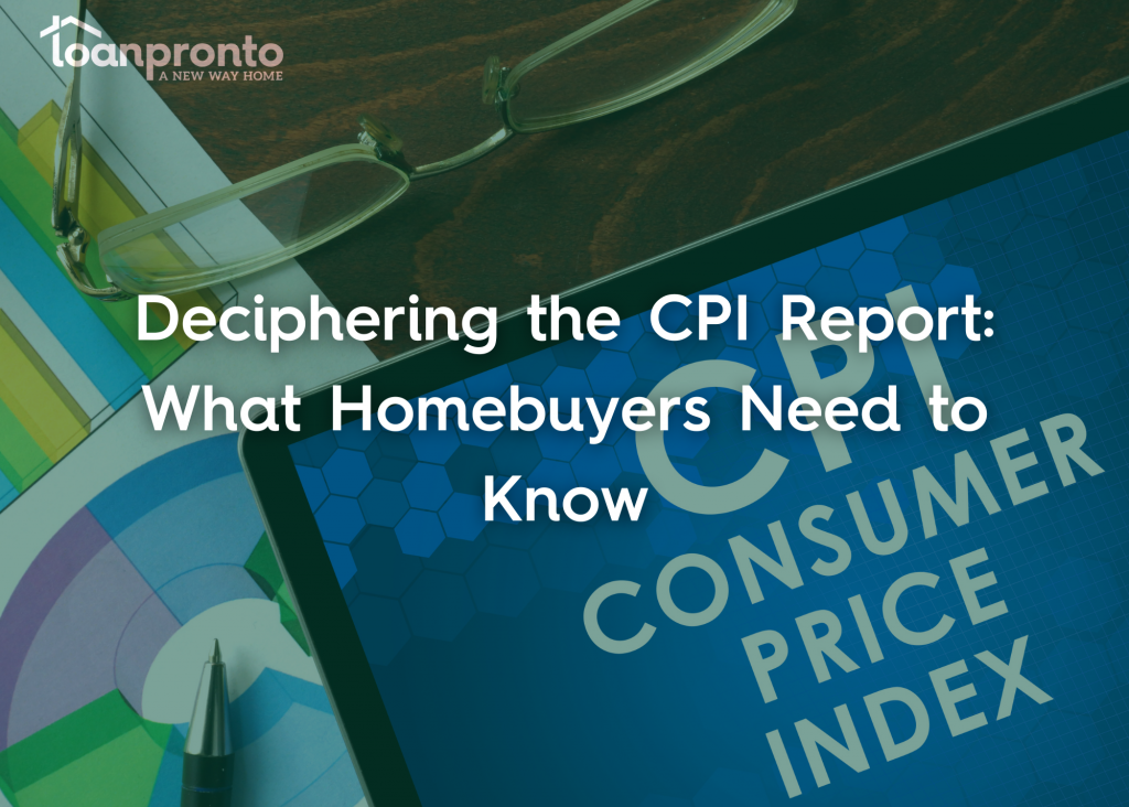 Deciphering the CPI Report: What Homebuyers Need to Know | Loan Pronto