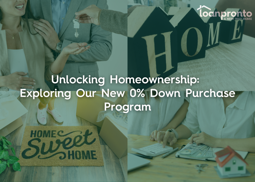 Unlocking Homeownership: Our New 0% Down Purchase Program | Loan Pronto