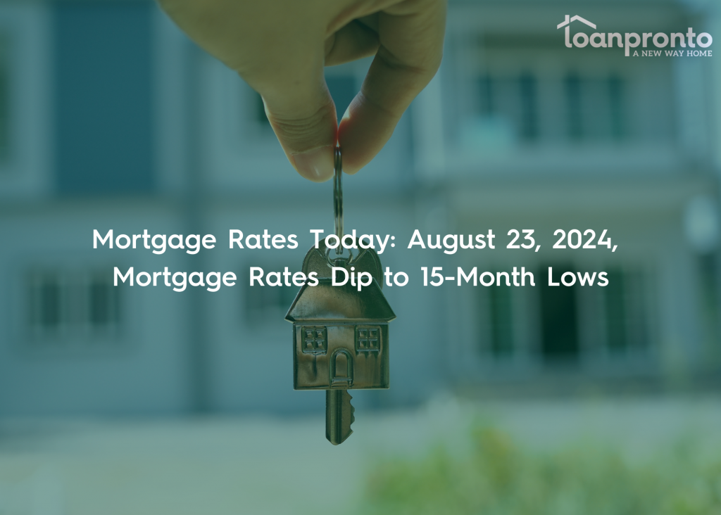 Mortgage Rates Today: August 23, 2024, Mortgage Rates Dip to 15-Month ...